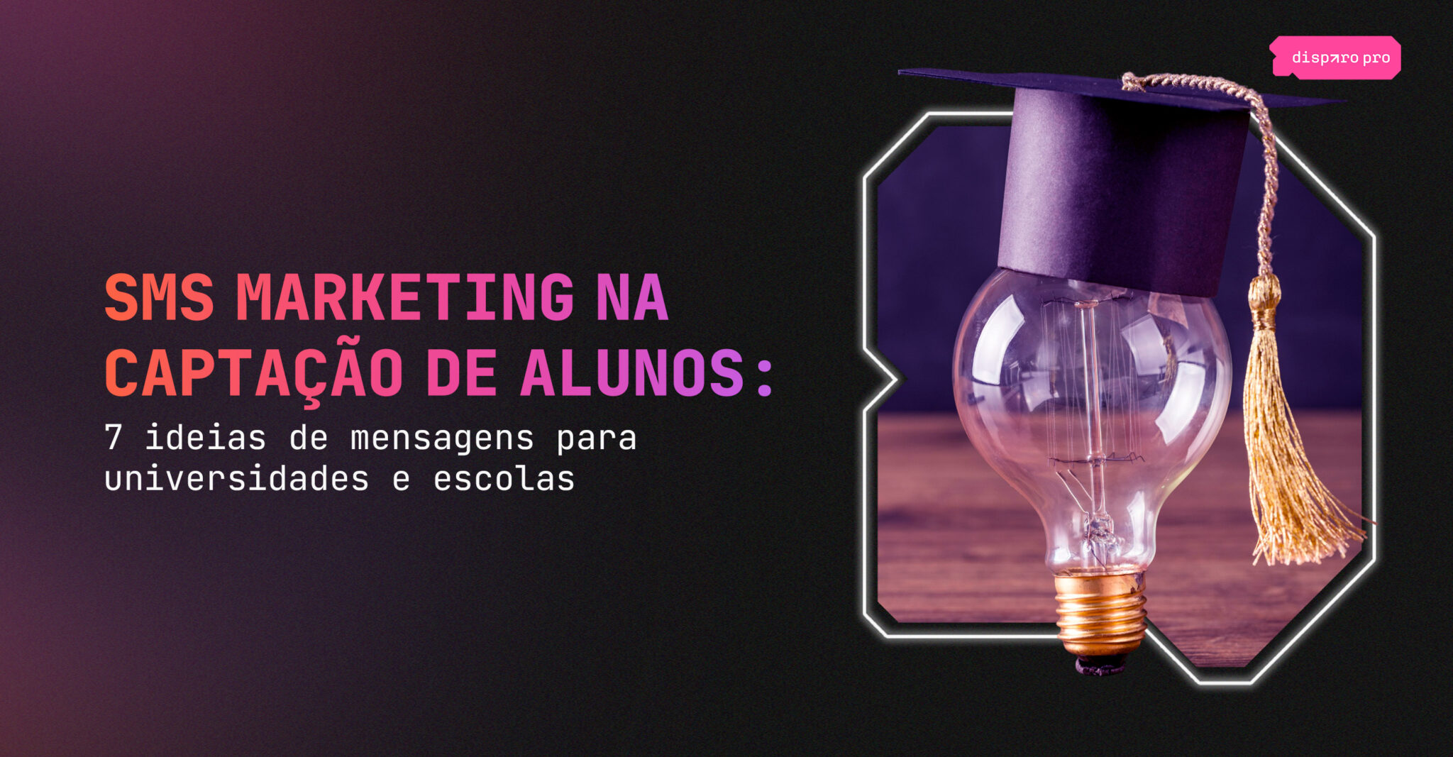As 07 dicas de como usar SMS marketing na educação