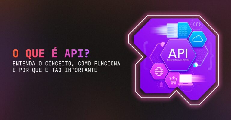 O que é API? Entenda o conceito, como funciona e por que é tão importante